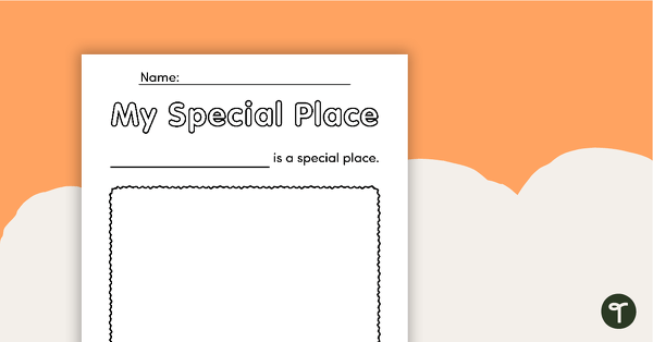 My Special Place – Assessment Worksheet | Teach Starter