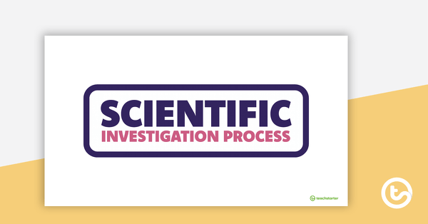 Scientific Investigation Process – PowerPoint | Teach Starter