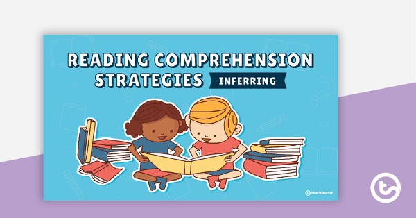 Reading Comprehension Strategies PowerPoint - Inferring | Teach Starter