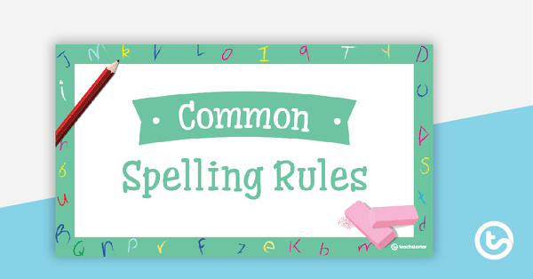 Common Spelling Rules PowerPoint | Teach Starter