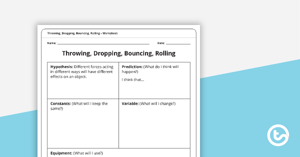 Throwing, Dropping, Bouncing, Rolling - Science Experiment | Teach Starter
