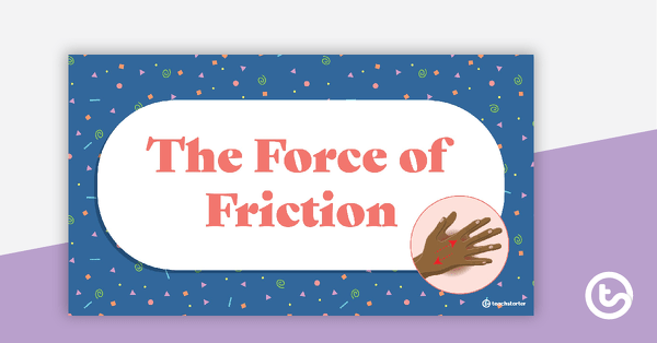 The Force of Friction PowerPoint | Teach Starter