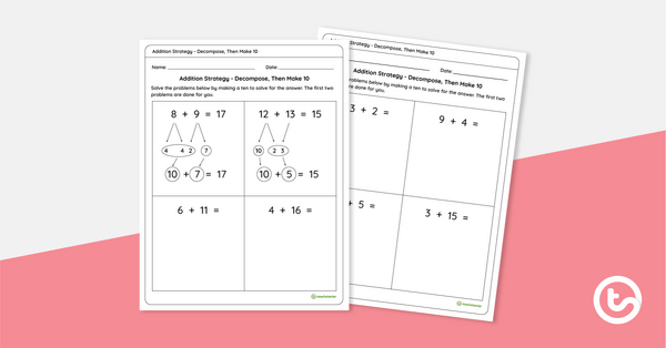Addition Strategy Decompose Then Make 10 Worksheet Teach Starter