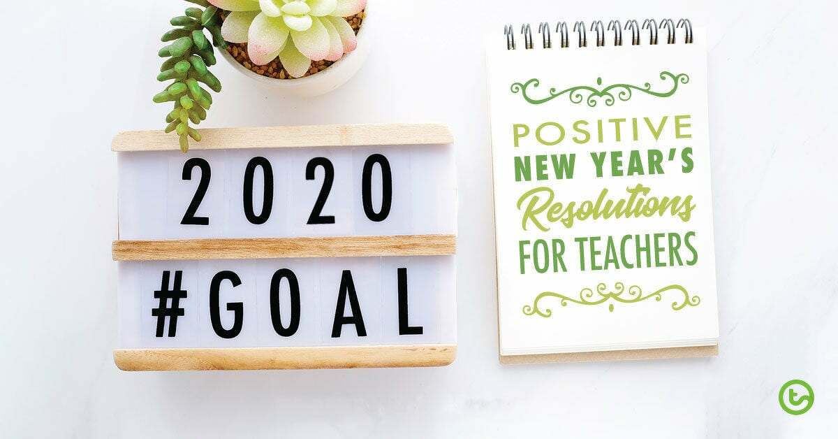Positive New Year's Resolutions for Teachers | Teach Starter