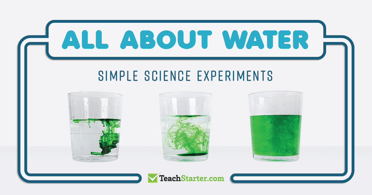 All About Water - Simple Science Experiments for Kids | Teach Starter