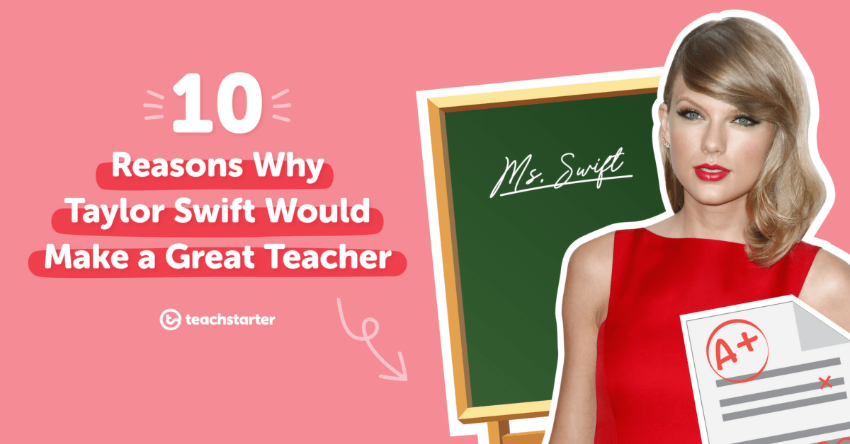 10 Reasons Taylor Swift Would Make a Great Teacher | Teach Starter