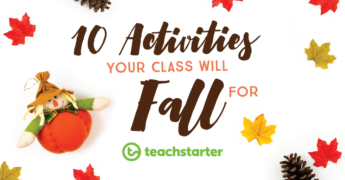 10 Fall Activities Your Class Will Love - Teach Starter Blog | Teach ...