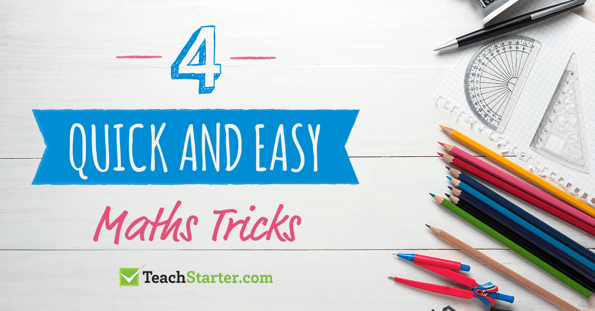4 Quick and Easy Maths Tricks for the Classroom | Teach Starter
