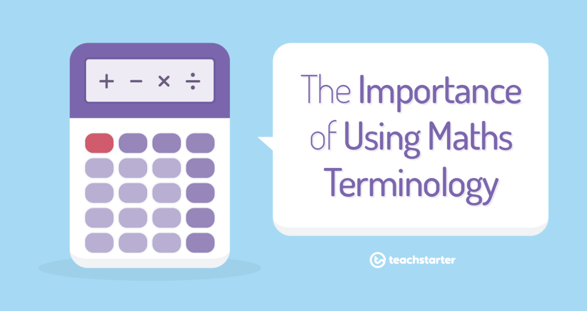 The Importance of Using Maths Terminology | Teach Starter