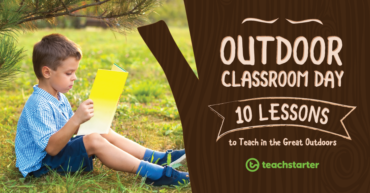 Outdoor Classroom Day | 10 Lessons to Teach in the Great Outdoors ...
