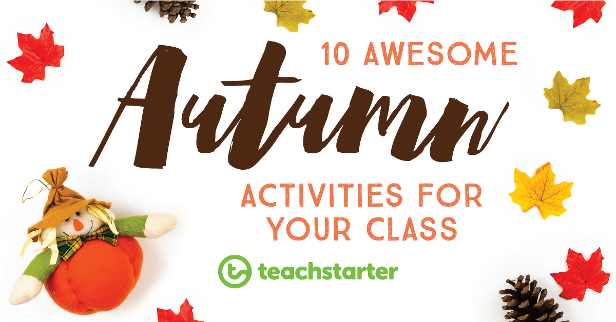 10 Autumn Activities Your Class Will Love - Teach Starter Blog | Teach ...