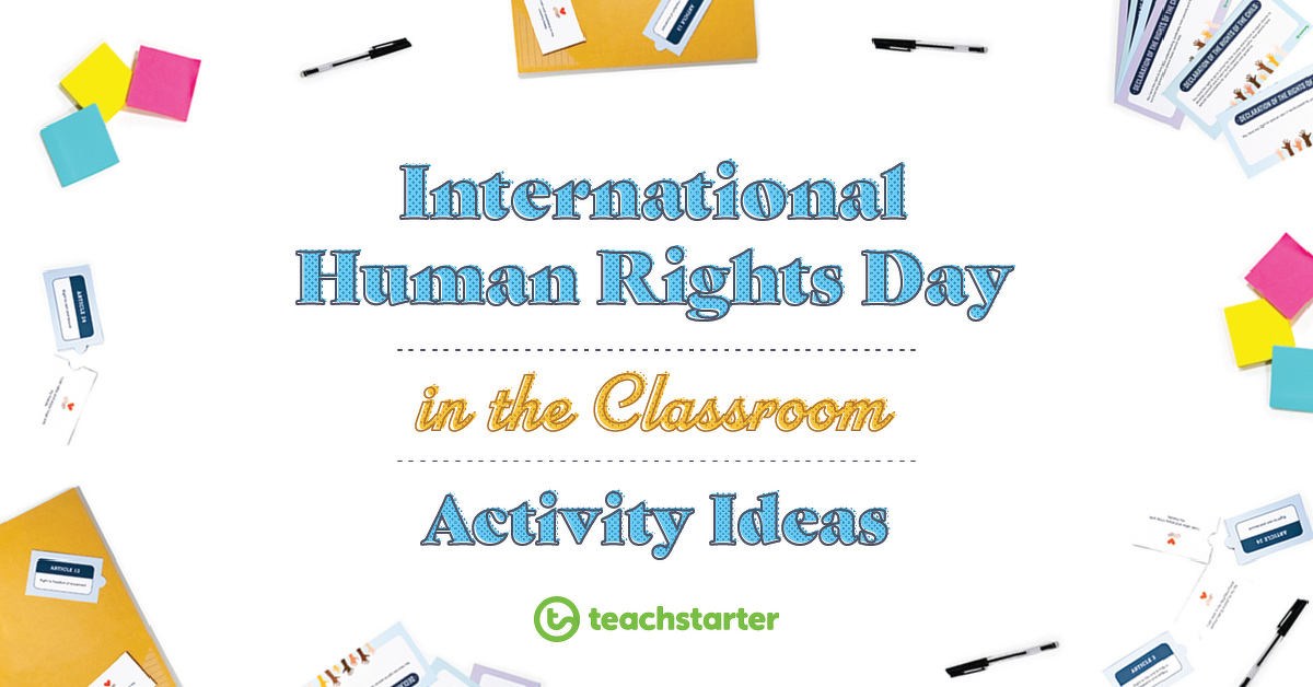 International Human Rights Day in the Classroom | Activity Ideas ...