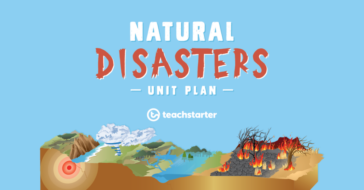 Natural Disasters Unit Plan | Teach Starter