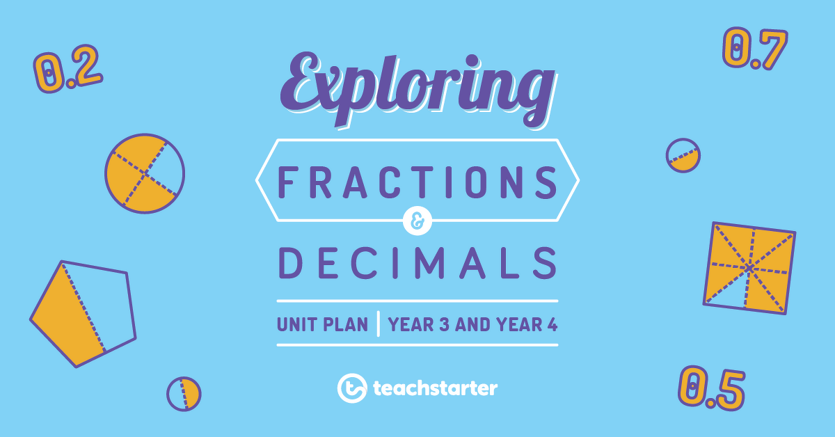 Exploring Fractions and Decimals Unit Plan - Year 3 and Year 4 | Teach ...