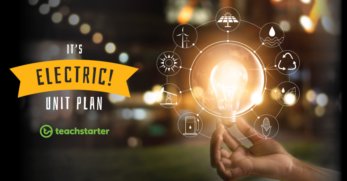 It's Electric! Unit Plan | Teach Starter