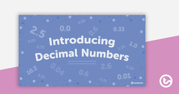 Introducing Decimal Numbers PowerPoint | Teach Starter