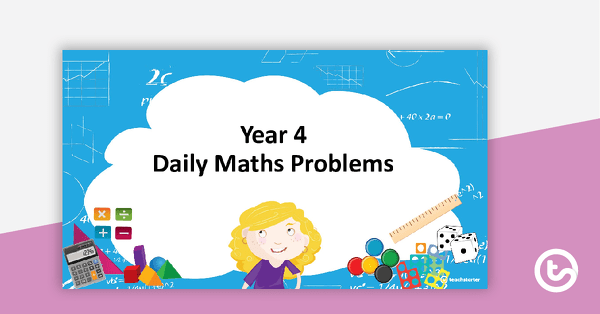 Daily Maths Problems - Year 4 | Teach Starter